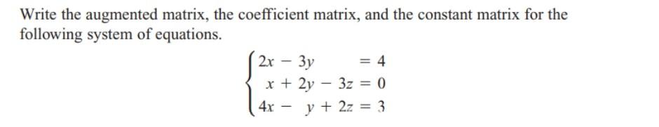 Solved Write the augmented matrix, the coefficient matrix, | Chegg.com