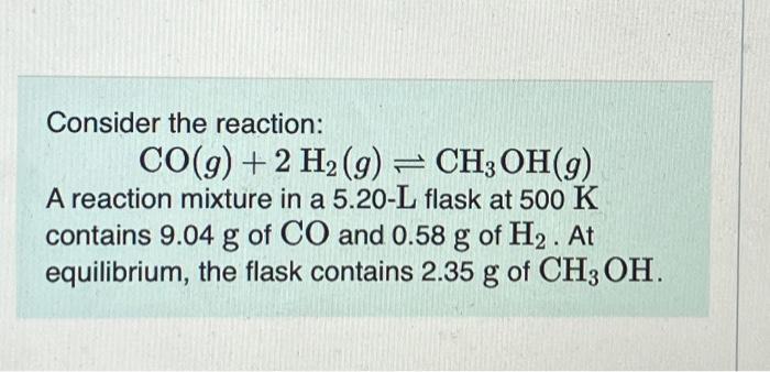 Solved Consider the reaction: CO(g)+2H2(g)⇌CH3OH(g) A | Chegg.com