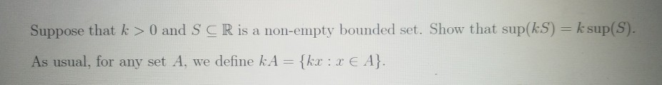 Solved Suppose that k > 0 and S R is a non-empty bounded | Chegg.com