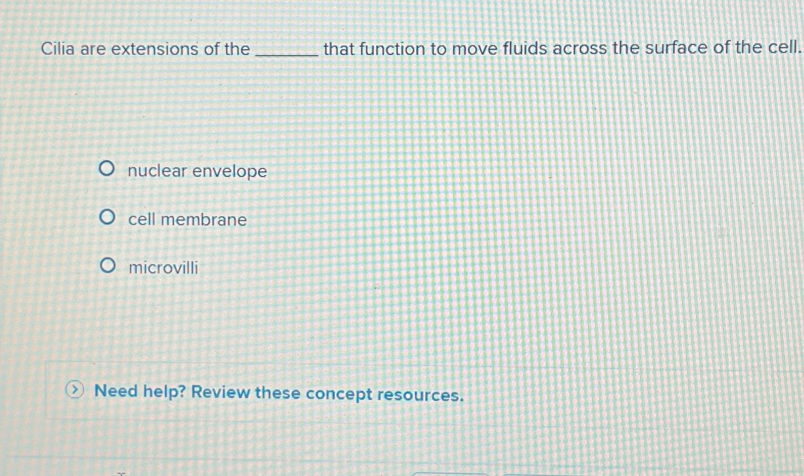 Solved Cilia are extensions of the that function to move | Chegg.com