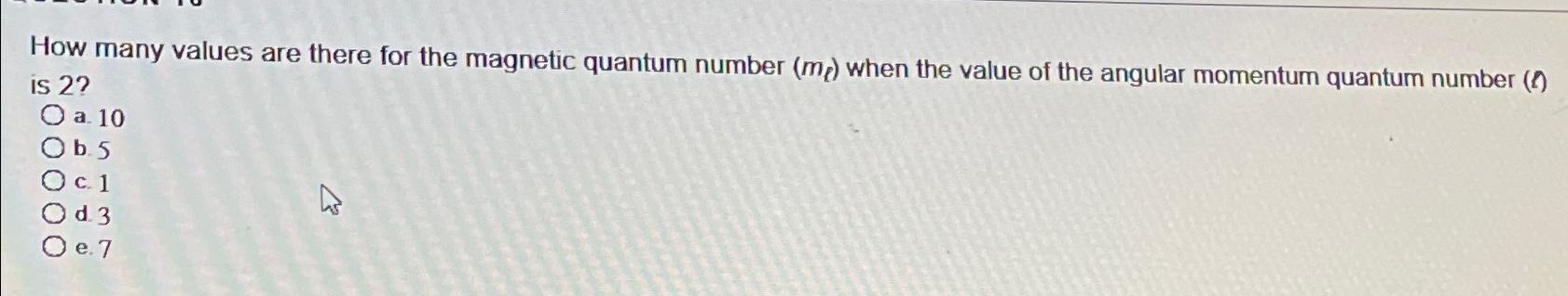 Solved How many values are there for the magnetic quantum | Chegg.com