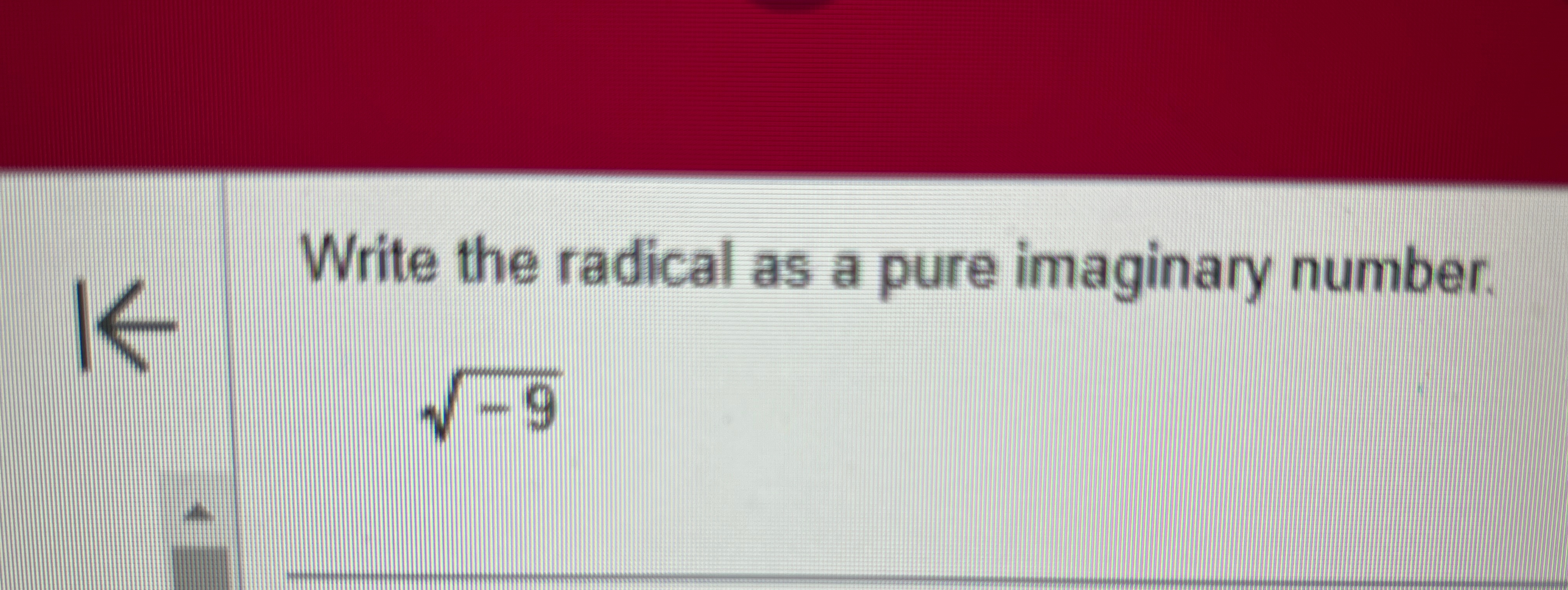 Solved Write the radical as a pure imaginary number.-92 | Chegg.com