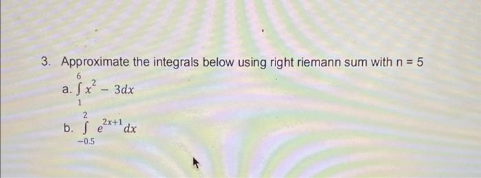 Solved 3. Approximate the integrals below using right | Chegg.com