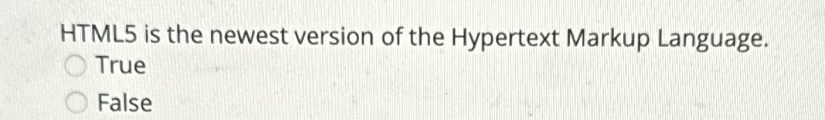 Solved HTML5 ﻿is the newest version of the Hypertext Markup | Chegg.com