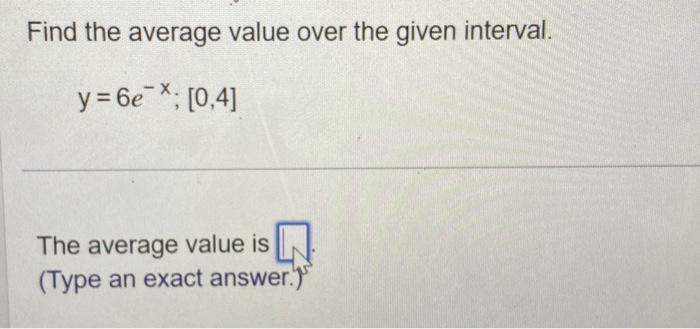 Find the average value over the given interval. | Chegg.com