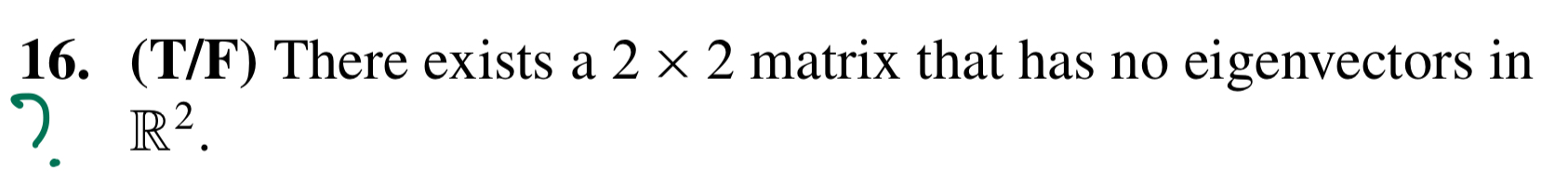 Solved (T/F) ﻿There exists a 2×2 ﻿matrix that has no | Chegg.com