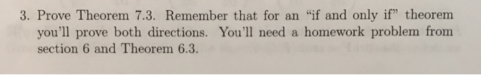 Solved 3. Prove Theorem 7.3. Remember that for an "if and | Chegg.com