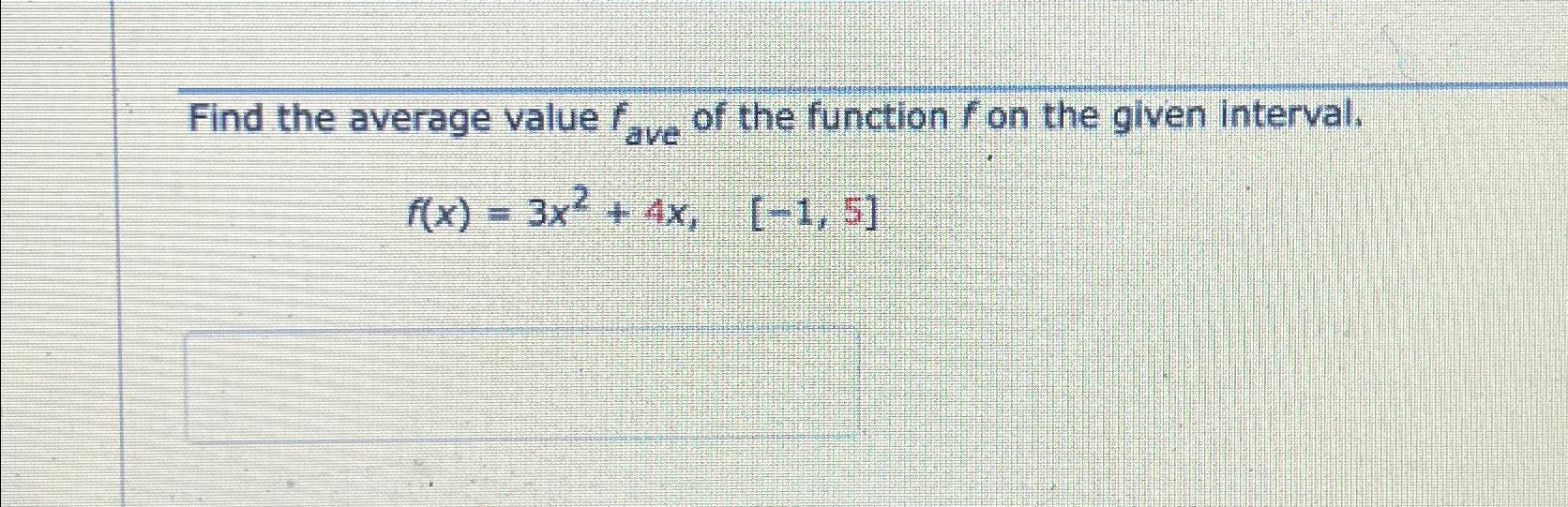 Solved Find the average value fave ﻿of the function f ﻿on | Chegg.com