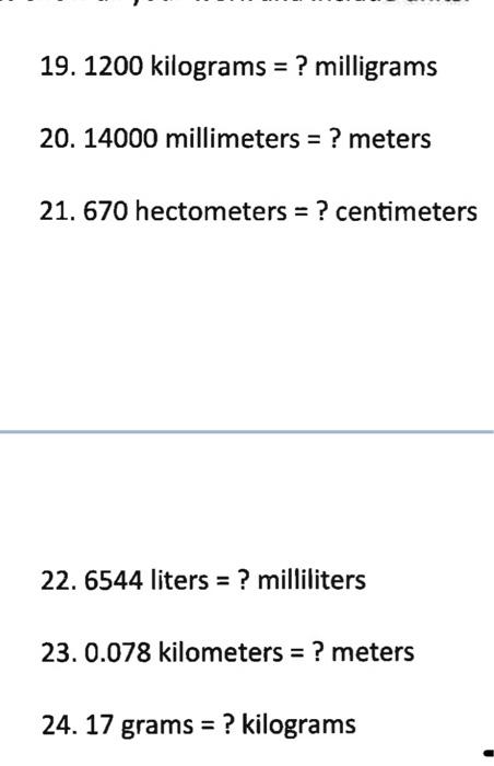 Solved 19. 1200 kilograms = ? milligrams 20. 14000 | Chegg.com