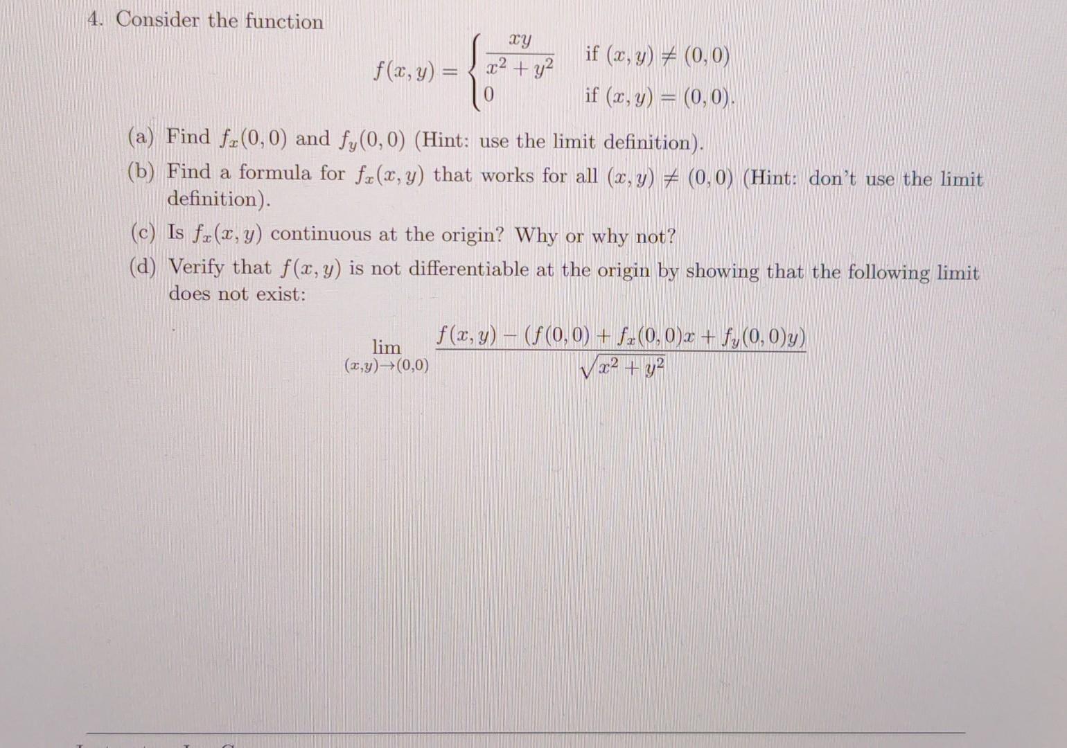 Solved 4. Consider the function f(x,y)={x2+y2xy0 if | Chegg.com