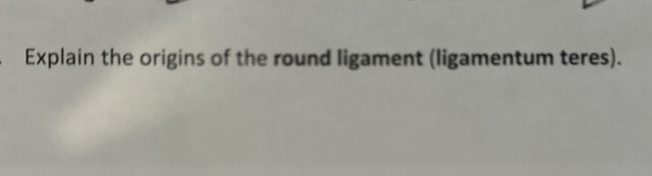 Solved Explain the origins of the round ligament (ligamentum | Chegg.com