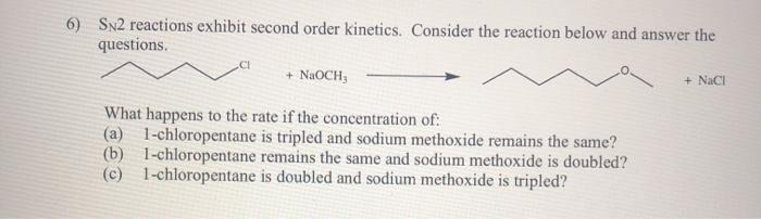 Solved 6) Sn2 reactions exhibit second order kinetics. | Chegg.com