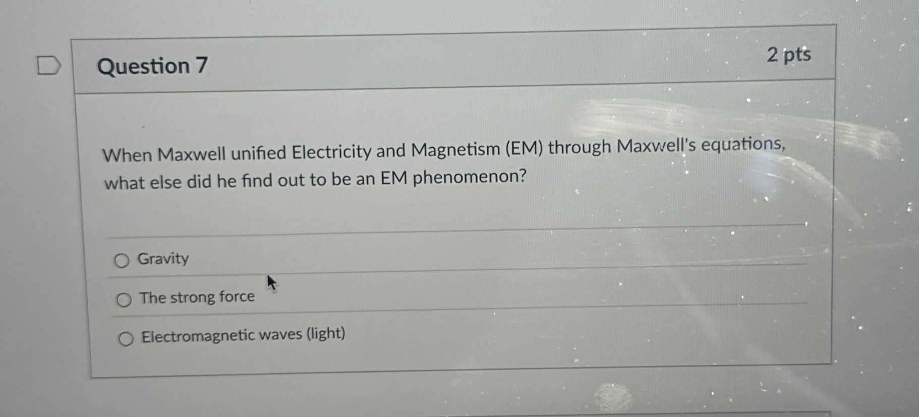 Solved Question 7When Maxwell unified Electricity and | Chegg.com
