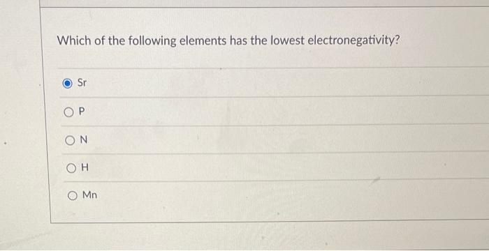 Solved Which of the following elements has the lowest | Chegg.com