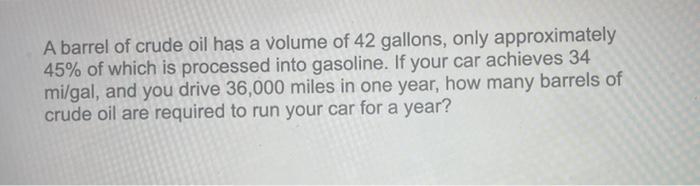Solved A barrel of crude oil has a volume of 42 gallons, | Chegg.com