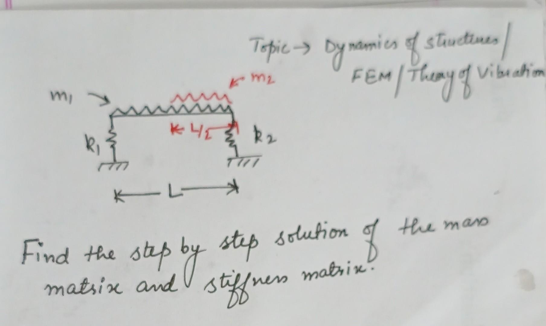 Solved determine the mass and stiffness matrix and provide | Chegg.com