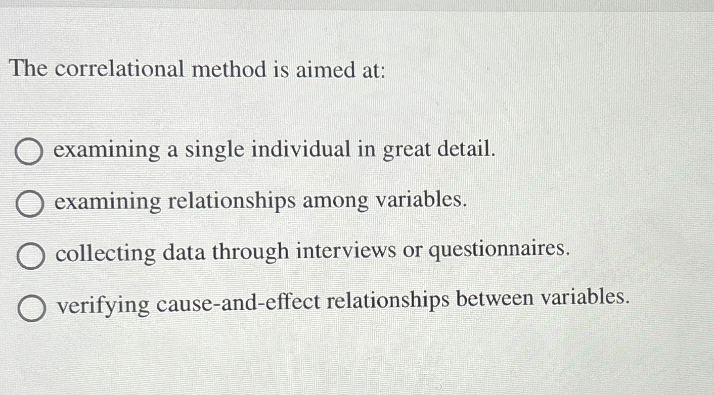 Solved The correlational method is aimed at:examining a | Chegg.com