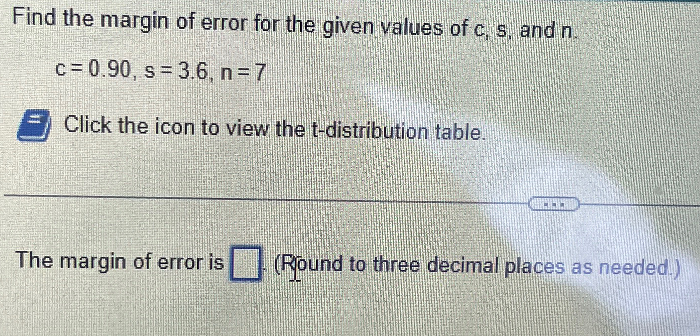 Solved Find the margin of error for the given values of c,s, | Chegg.com