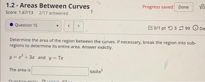 Solved 1.2 - Areas Between Curves Score: 1.67/132/17 | Chegg.com