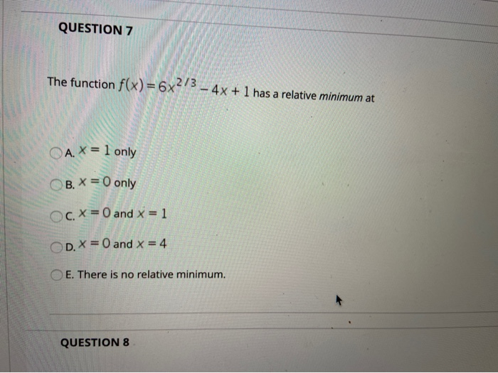 Solved QUESTION 7 The function f(x)=6x2/3 - 4x + 1 has a | Chegg.com