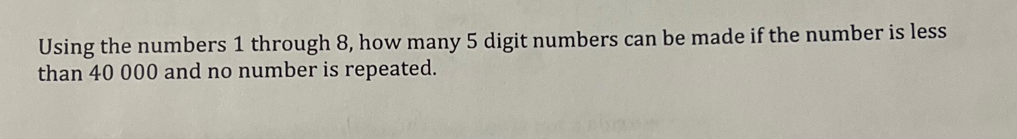 Solved Using the numbers 1 ﻿through 8 , ﻿how many 5 ﻿digit | Chegg.com