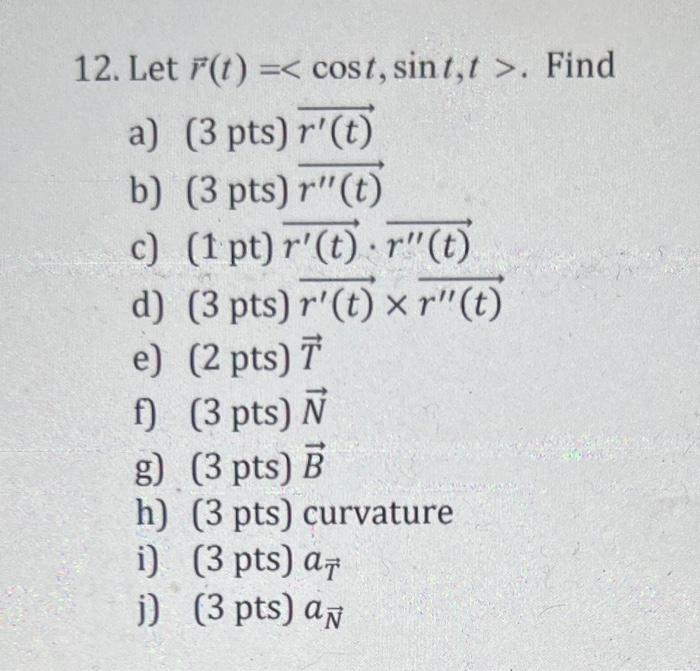 Solved 12. Let r(t)=. Find a) (3 pts) r′(t) b) (3 pts) | Chegg.com