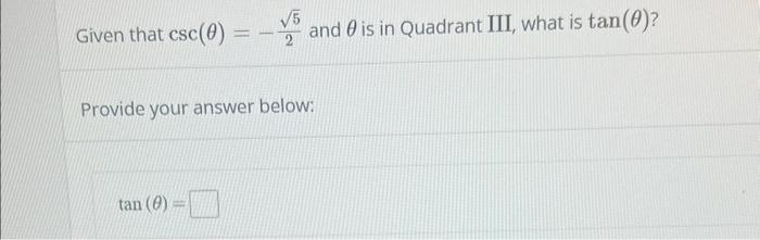 Solved Given that csc(θ)=−25 and θ is in Quadrant III, what | Chegg.com