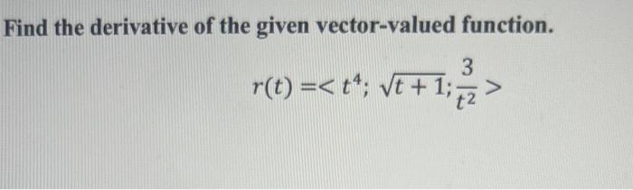 Solved Find the derivative of the given vector-valued | Chegg.com