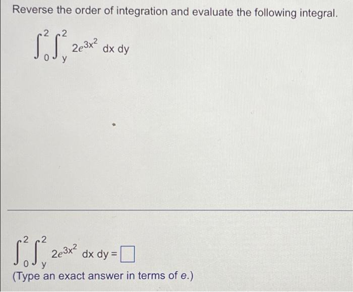 Solved Reverse the order of integration and evaluate the | Chegg.com