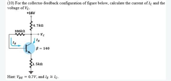 Solved (10) For the collector-feedback configuration of | Chegg.com
