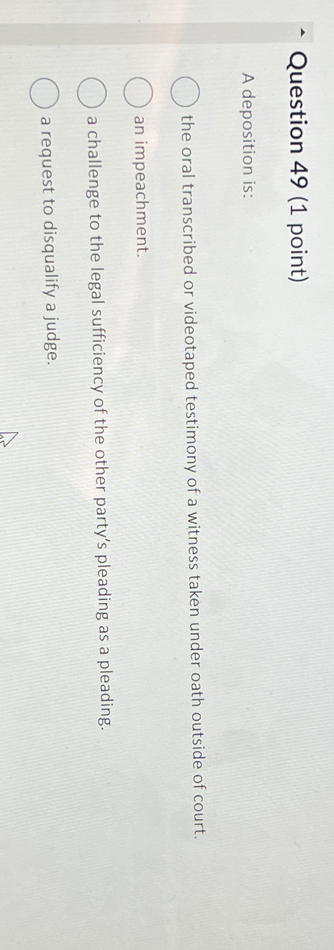Solved Question 49 (1 ﻿point)A deposition is:the oral | Chegg.com