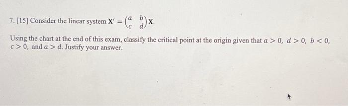 Solved 7. [15] Consider the linear system X′=(acbd)X. Using | Chegg.com