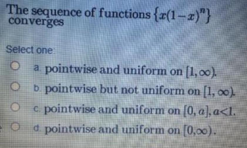 Solved 'he sequence of functions {x/n} onverges elect one: | Chegg.com