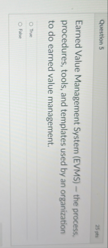 Solved Question 525 ﻿ptsEarned Value Management System | Chegg.com
