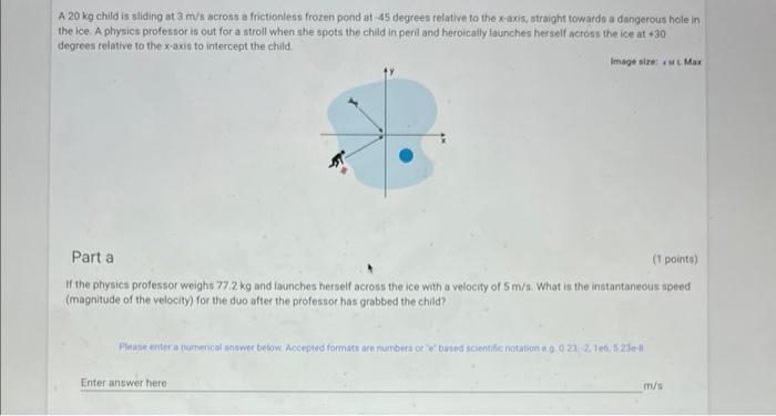 Solved A. 20 kg child is stiding at 3 m/s across a | Chegg.com