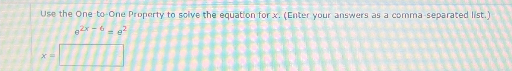 Use the One-to-One Property to solve the equation for | Chegg.com