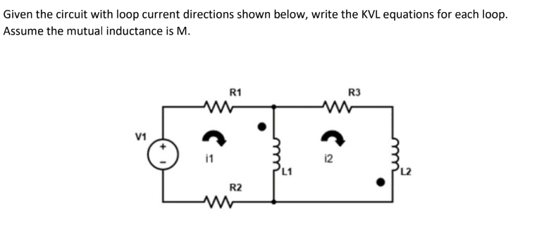 Solved Given the circuit with loop current directions shown | Chegg.com