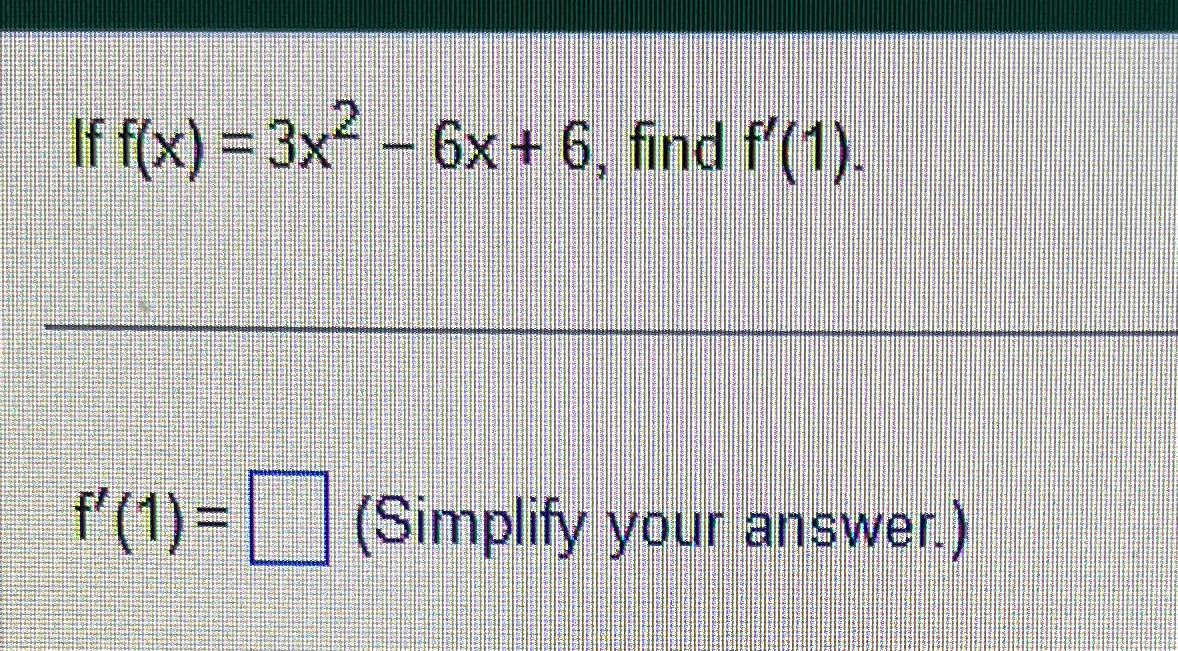 Solved If F X 3x2 6x 6 ﻿find F 1 F 1 Simplify Your