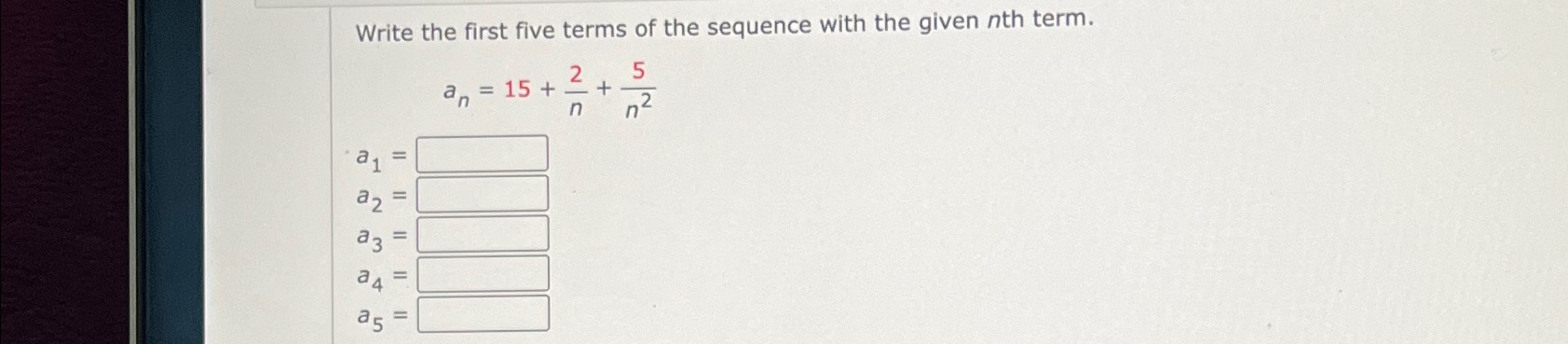 Solved Write the first five terms of the sequence with the | Chegg.com