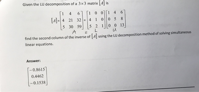 Solved Given the LU decomposition of a 3 x 3 matrix [A] is | Chegg.com