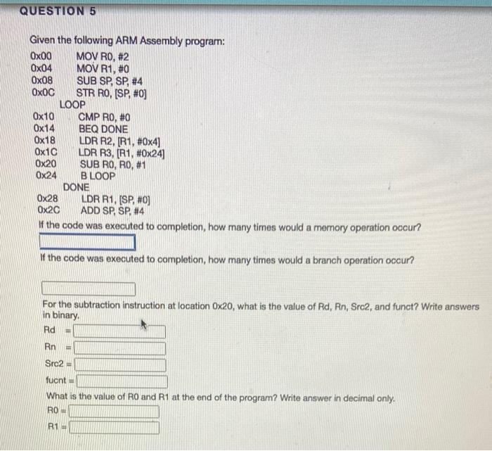 Solved QUESTION 5 Given the following ARM Assembly program: | Chegg.com