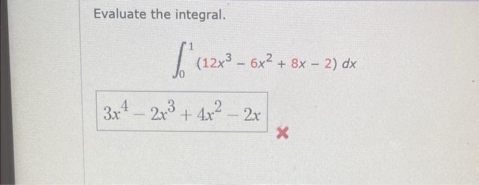 Solved Evaluate the integral. ∫01(12x3−6x2+8x−2)dx | Chegg.com