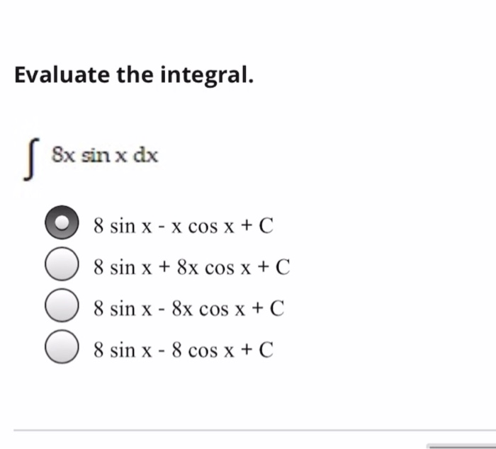 Solved Evaluate the integral. Sx sin x dx 8 sin x - x cos x | Chegg.com
