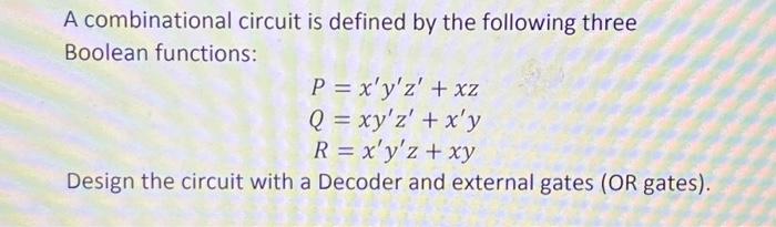 Solved A combinational circuit is defined by the following | Chegg.com
