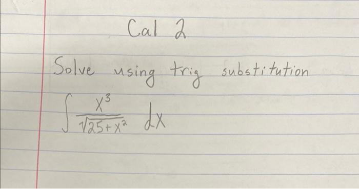 Solved Cal 2 Solve using trig using trig substitution 3 | Chegg.com