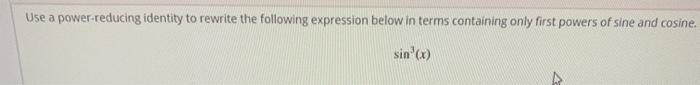 Solved Use a power reducing Identity to rewrite the | Chegg.com