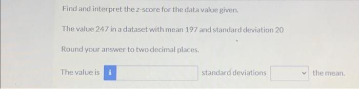Solved Find and interpret the z-score for the data value | Chegg.com