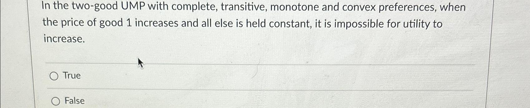 Solved In the two-good UMP with complete, transitive, | Chegg.com