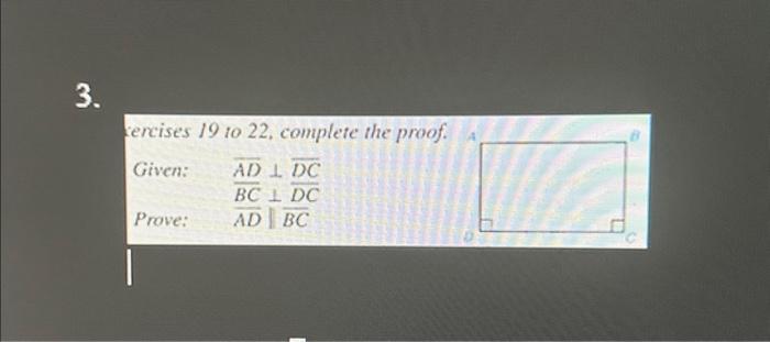 Solved ercises 19 to 22, complete the proof. Given: Prove: | Chegg.com