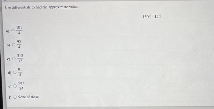 Solved Use differentials to find the approximate value. | Chegg.com